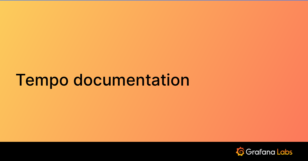 Tempo Documentation Grafana Tempo Documentation 4120